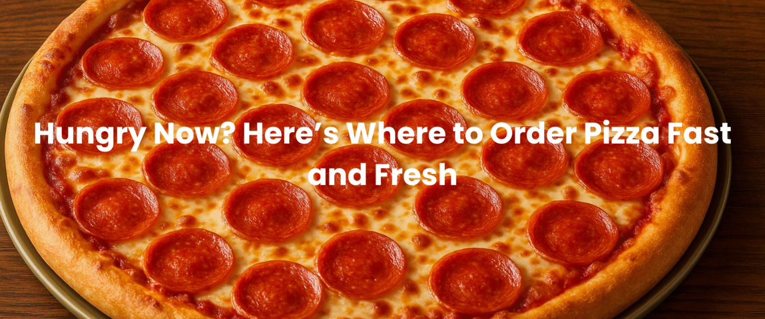 Hungry Now? Here’s Where to Order Pizza Fast and Fresh - Pizza and Gyro