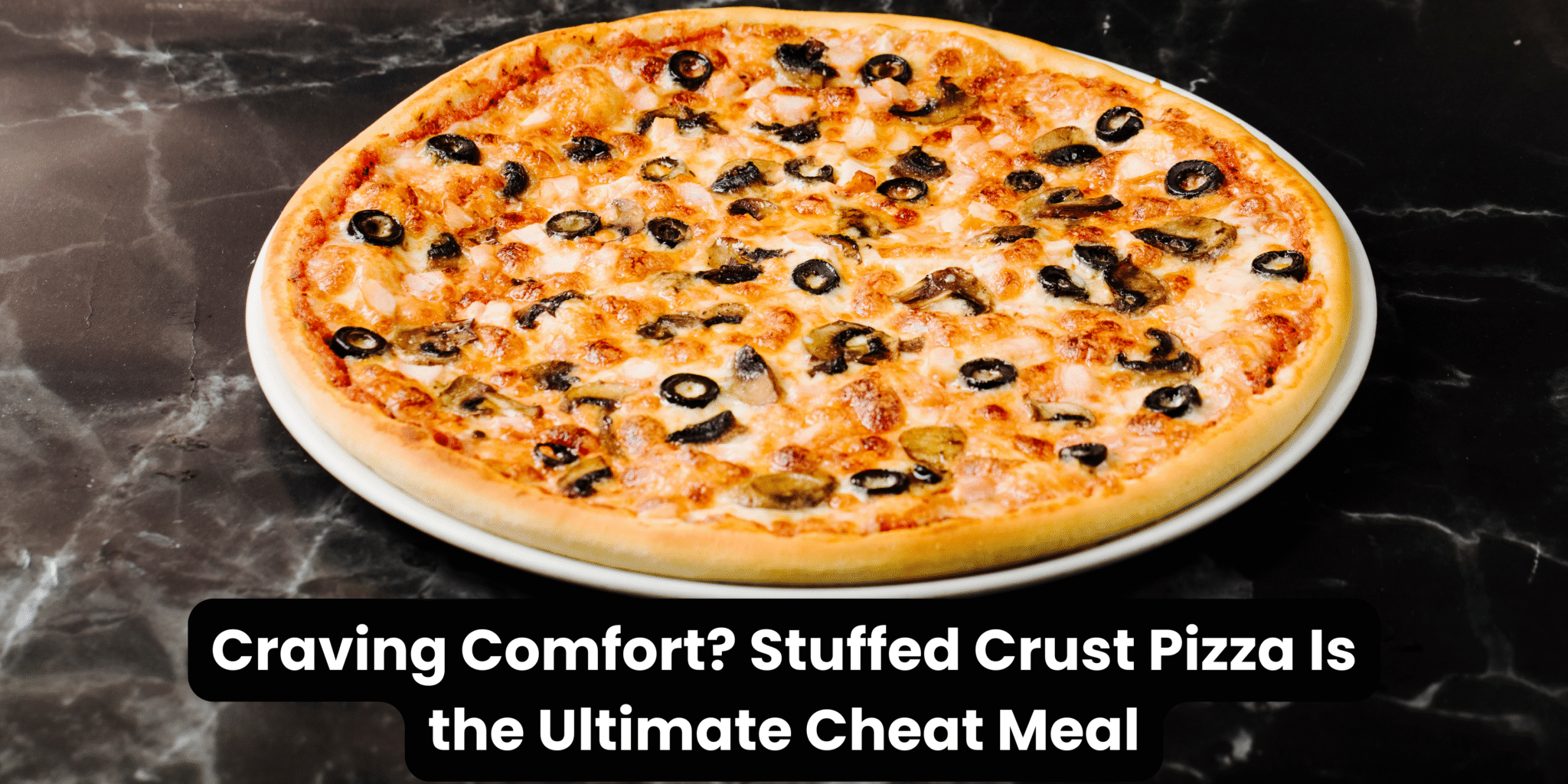 Craving Comfort? Stuffed Crust Pizza Is the Ultimate Cheat Meal | Pizza ...